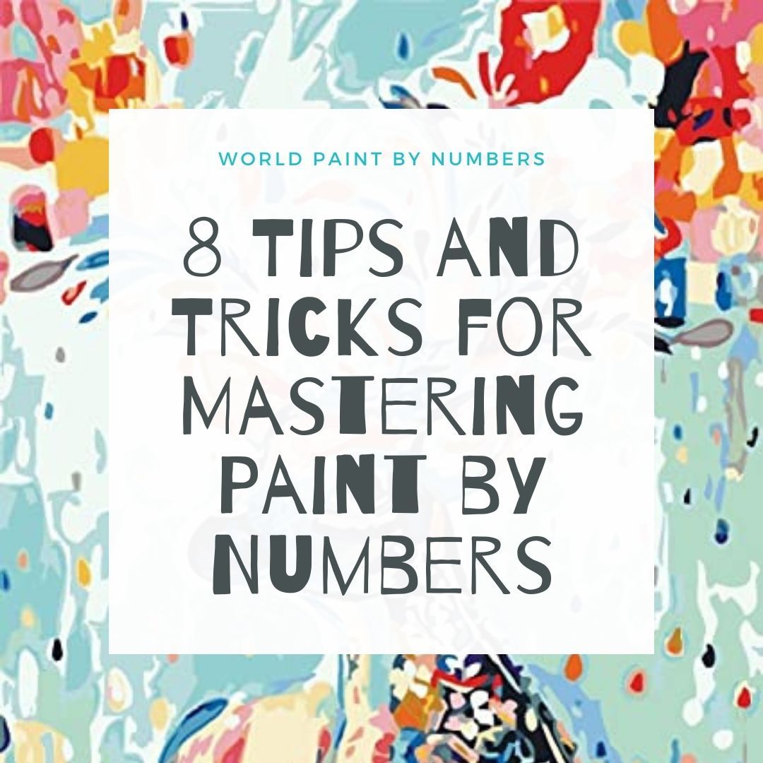 8 Tips and Tricks for Mastering Paint by Numbers – World Paint by Numbers